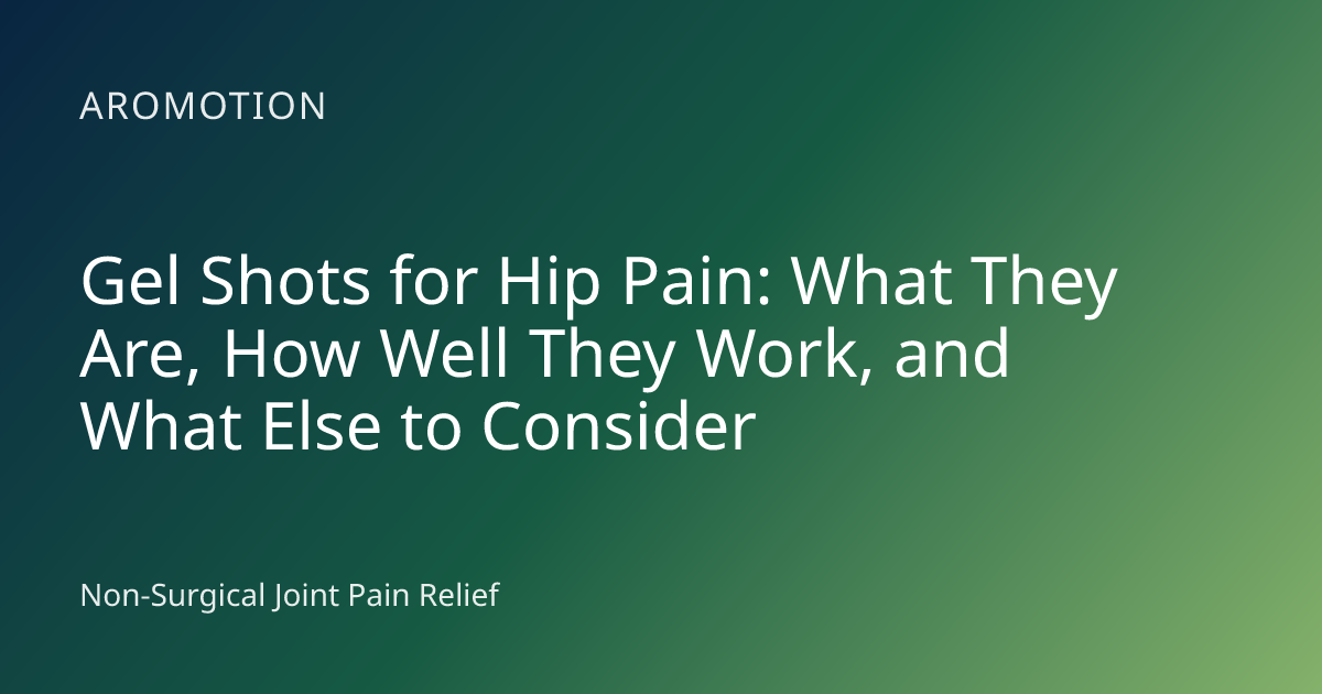 Gel Shots for Hip Pain: What They Are, How Well They Work, and What ...